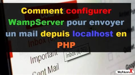 Comment Configurer Wampserver Pour Envoyer Un Mail Depuis Localhost En