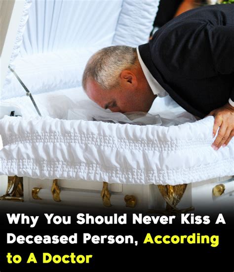 Doctor Explains Why You Should Never Kiss A Deceased Person