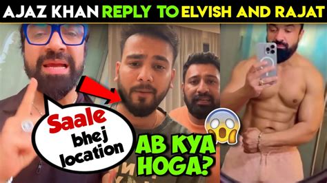 Location Bhej😳 Ajaz Khan Reply To Elvish Yadav And Rajat Dalalajaz