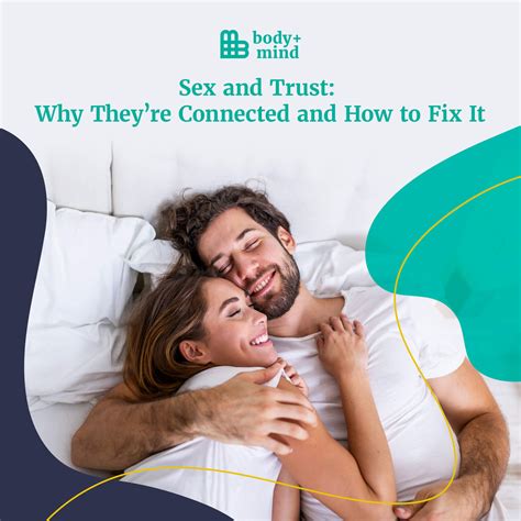 Sex And Trust Why Theyre Connected And How To Fix It Body Mind Magazine