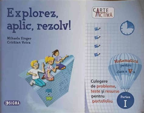 EXPLOREZ APLIC REZOLV MATEMATICA PENTRU CLASA A V A PARTEA MIHAELA SINGER CRISTINA VOICA