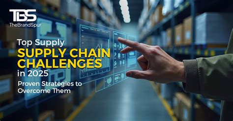 Top Supply Chain Challenges In 2025 And Proven Strategies To Overcome Them