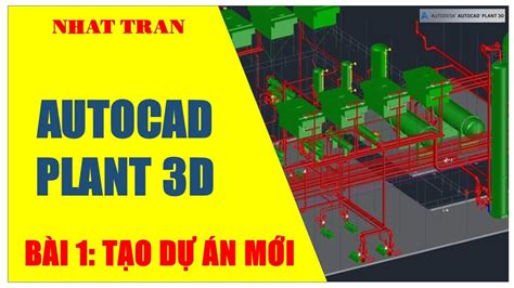 Autocad Plant 3dbài 1 Tạo Dự án Mới Create A New Project Nhat Tran