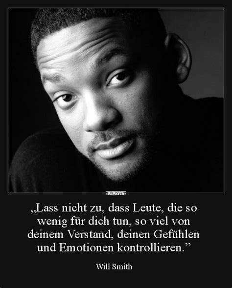 „lass Nicht Zu Dass Leute Die So Wenig Für Dich Tun So Viel Von