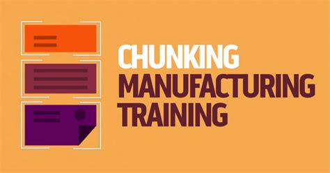 Chunking Manufacturing Training Convergence Training