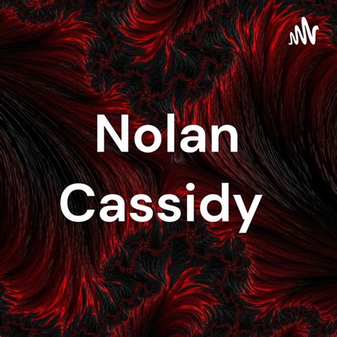Nolan Cassidy Podcast On Spotify
