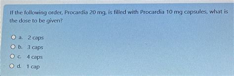 Solved If The Following Order Procardia 20mg ﻿is Filled