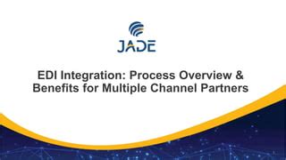 EDI Integration Process Overview Benefits For Multiple Channel Partners PPTX
