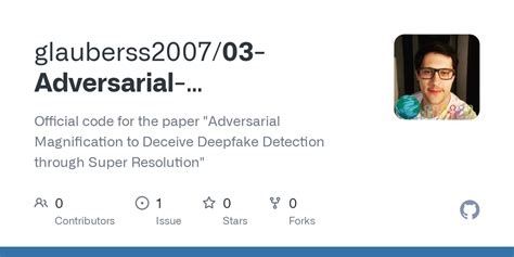 GitHub Glauberss2007 03 Adversarial Magnification To Deceive Deepfake
