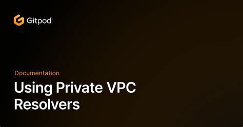 using private vpc resolvers gitpod classic