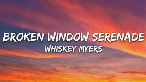Whiskey Myers Broken Window Serenade Lyrics Youtube