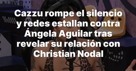 Cazzu Rompe El Silencio Y Redes Estallan Contra Ángela Aguilar Tras