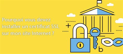 Pourquoi Installer Un Certificat Ssl Sur Mon Site Internet