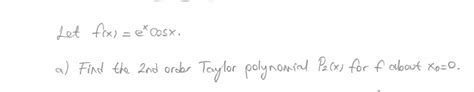 Answered Let Fx E Cosx A Find The 2nd Order Taylor Polynomial