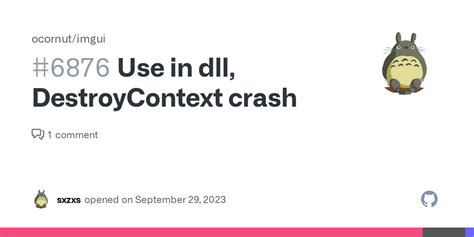 Use In Dll DestroyContext Crash Issue 6876 Ocornut Imgui GitHub