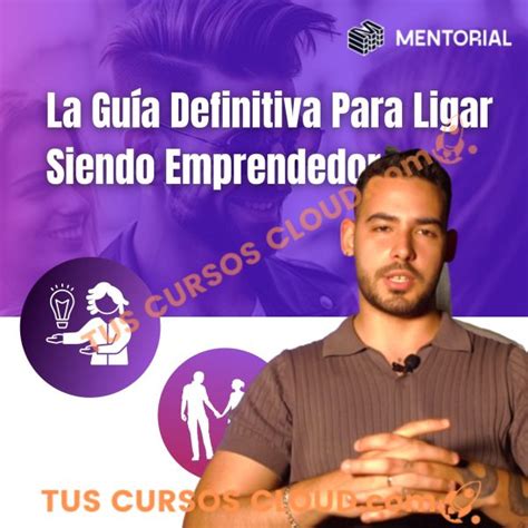 La Guía Definitiva Para Ligar Siendo Emprendedor Mentorial Tus