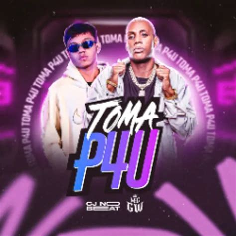 Toma P4u Mc Gw e CJNOBEAT Arrochadeira Sua Música
