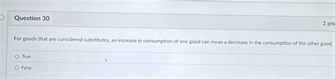 solved question 30for goods that are considered substitutes
