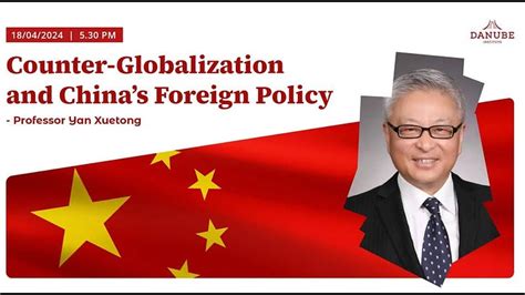 Yan Xuetong On Counter Globalization And Chinas Foreign Policy
