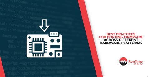 Best Practices For Porting Firmware Across Different Hardware Platforms