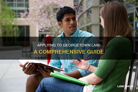 Applying To Georgetown Law A Comprehensive Guide Lawshun