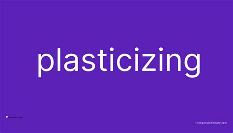 Plasticizing The Open Dictionary
