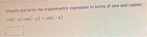 Solved Simplify And Write The Trigonometric Expression In