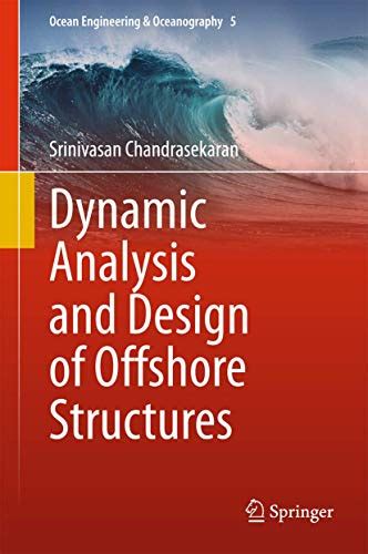 Dynamic Analysis And Design Of Offshore Structures Ocean Engineering And Oceanography