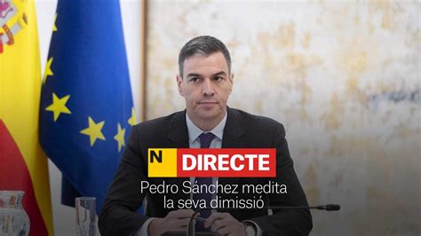 Pedro Sánchez Y Su Posible Dimisión Directo Última Hora