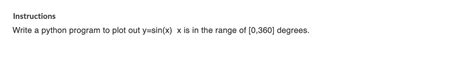 Solved Instructions Write A Python Program To Plot Out Chegg Com