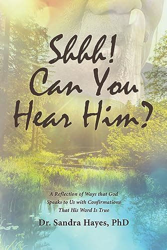 Shhh Can You Hear Him Kindle Edition By Hayes Phd Dr Sandra