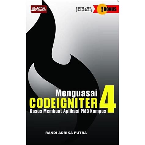 Jual Buku Menguasai Codeigniter 4 Kasus Membuat Aplikasi Pmb Kampus Shopee Indonesia