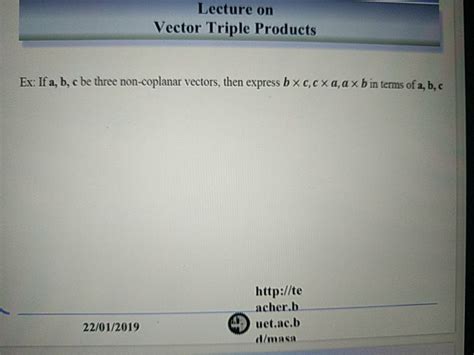 solved lecture on vector triple products ex if a b c be