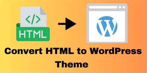 How To Convert Html To Wordpress Theme A Step By Step Guide
