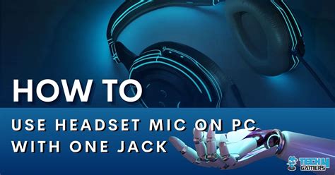 How To Use Headset Mic On PC With One Two Jacks Tech Gamers