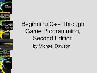 PPT - Beginning C++ Through Game Programming, Second Edition PowerPoint Presentation - ID:4613657
