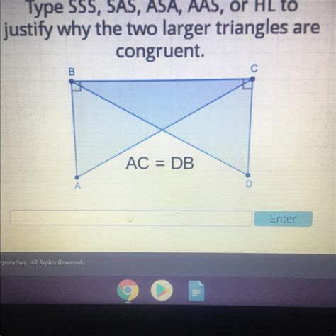 Type Sss Sas Asa Aas Or Hl To Justify Why The Two Larger Triangles