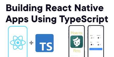 Building React Native Apps Using TypeScript