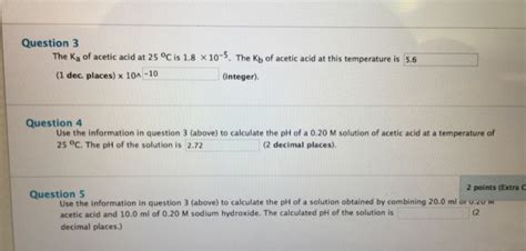 Solved Question 3 The Ka Of Acetic Acid At 25 C Is 1 8 Chegg Com