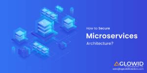 How To Secure Microservices Architecture Aglowid IT Solutions