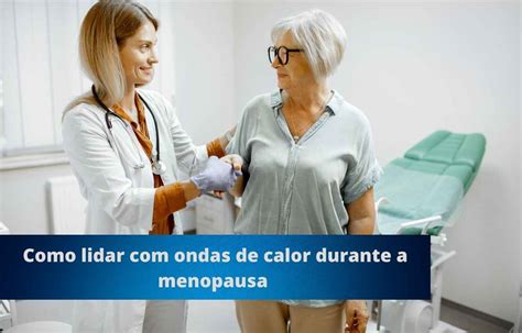 Como Lidar Com Ondas De Calor Durante A Menopausa Blog Nutrilifecaps