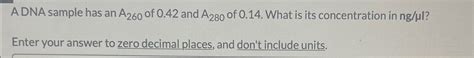 Solved A Dna Sample Has An A260 ﻿of 0 42 ﻿and A280 ﻿of