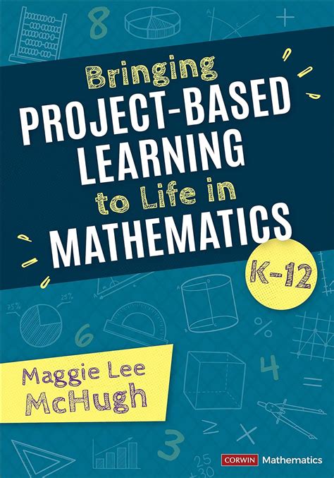 Bringing Project Based Learning To Life In Mathematics K 12 Corwin Mathematics