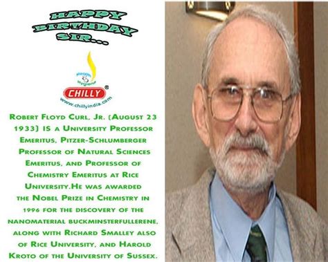 Robert Floyd Curl Jr August 23 1933 July 3 2022 Was Awarded The Nobel Prize In Chemistry