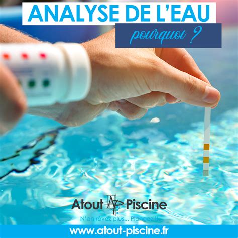 Analyse De Leau De Piscine Pourquoi Atout Piscine