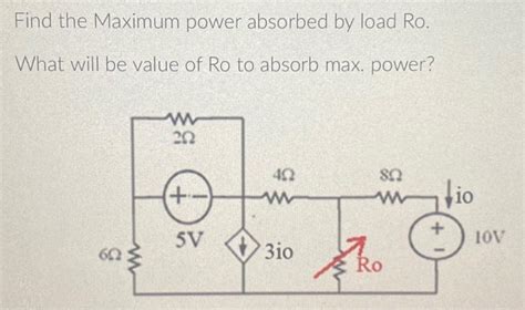 Solved Find The Maximum Power Absorbed By Load Ro What Will Chegg