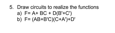 Solved 5 Draw Circuits To Realize The Functions A F A BC Chegg Com