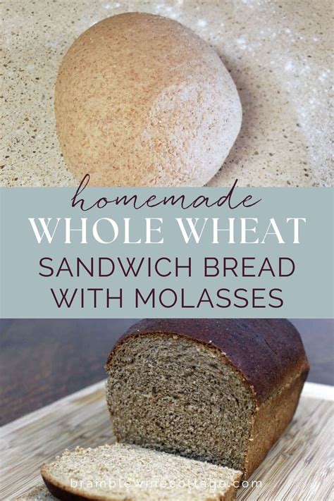 Molasses Whole Wheat Bread Bramble Wine Cottage