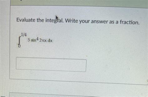 solved evaluate the integral write your answer as a