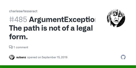 Argumentexception The Path Is Not Of A Legal Form · Issue 485 · Charleswtesseract · Github